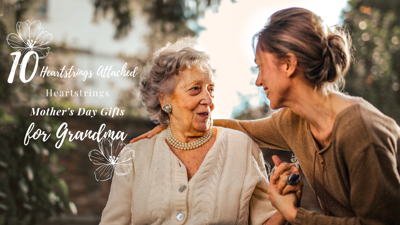 Heartstrings Attached: 5 Heartwarming Mother's Day Gifts for Grandma ...