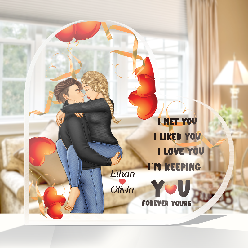 I'm Keeping You Forever Yours - Personalized Customized Acrylic Plaque ...
