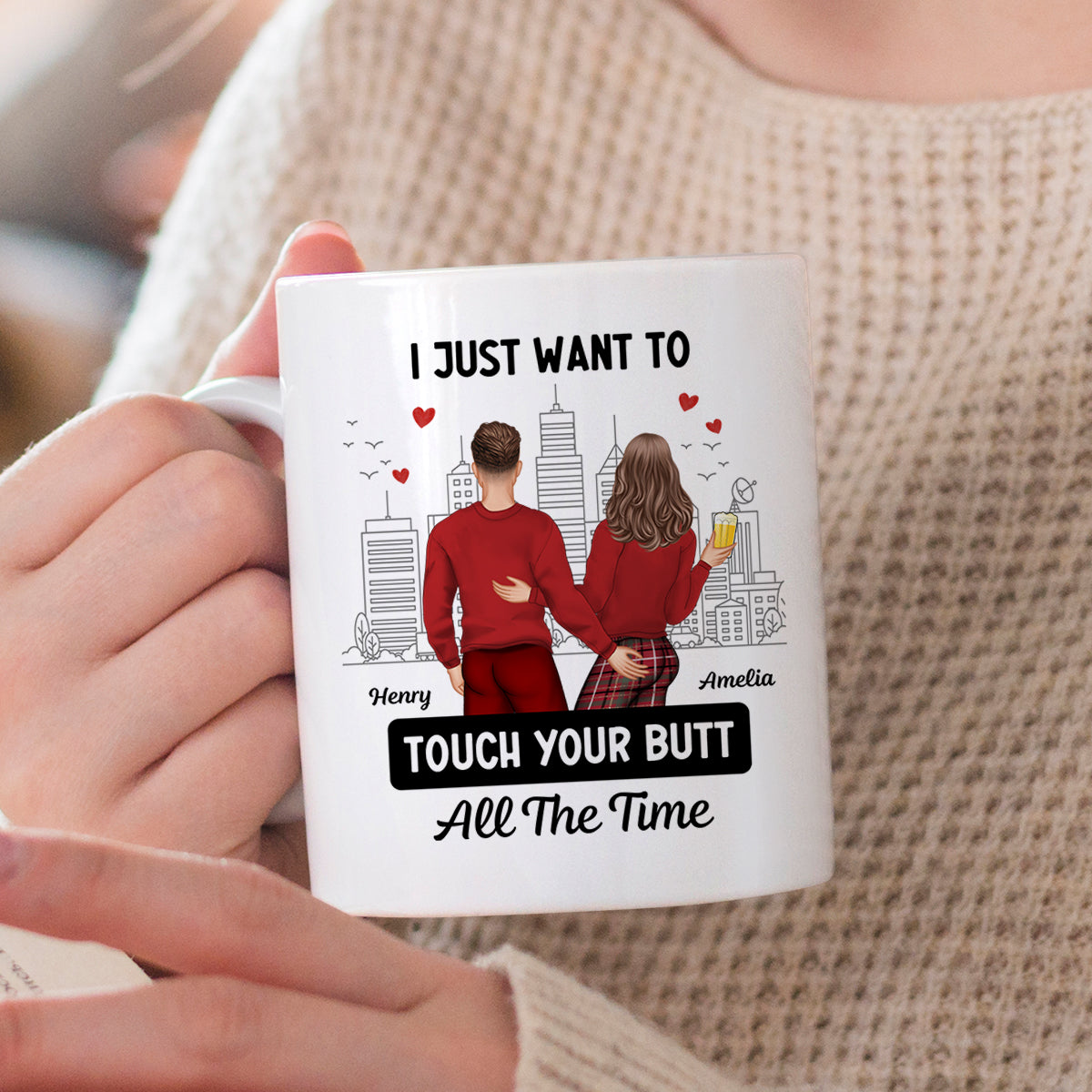 I Just Want To Touch You All The Time - Personalized Customized Mug ...