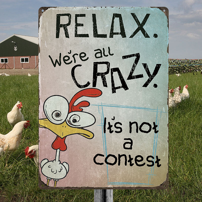 Funny Chicken Relax We Are All Crazy - Chicken Sign - Personalized Cus ...