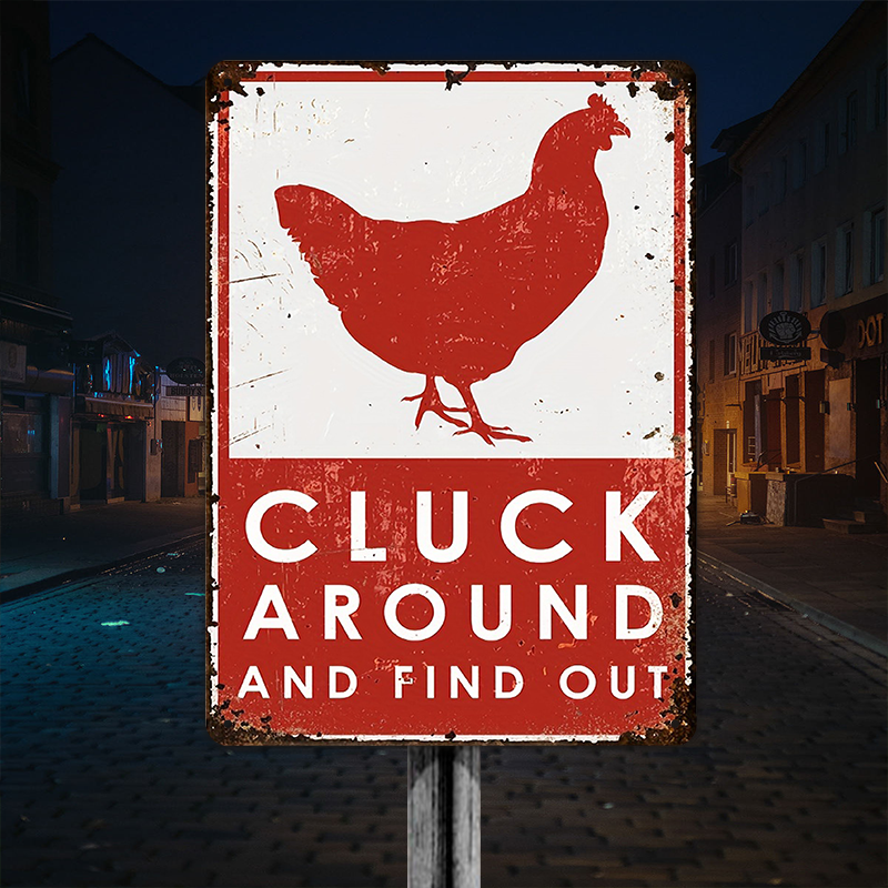 Cluck Around And Find Out Warning Sign Chicken Farm Outdoors Fence Wal ...