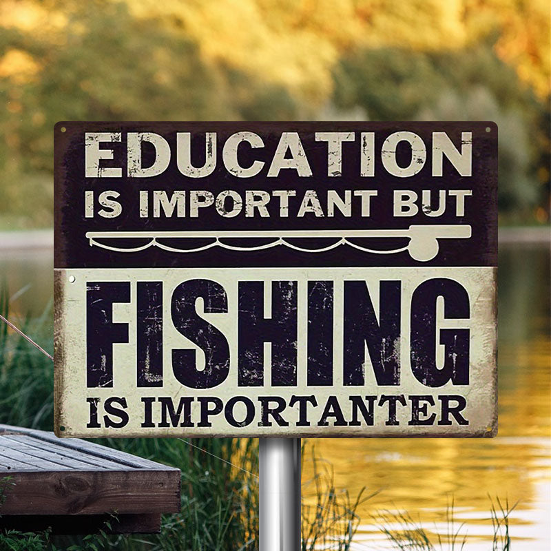 Funny Fishing Metal Sign Education Is Important But Fishing Is Importa ...