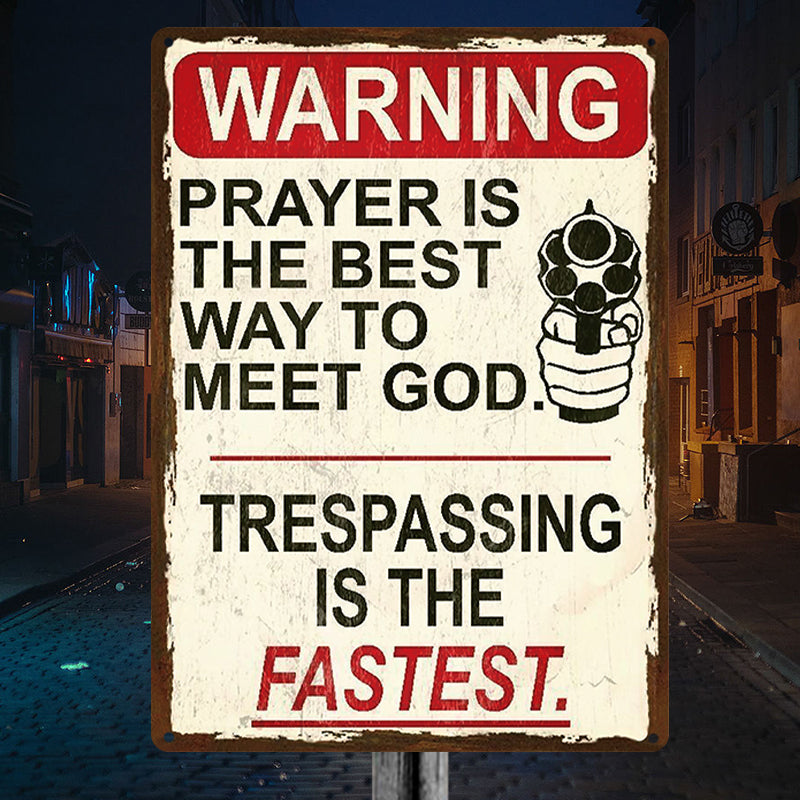 Metal Sign Warning Prayer Is The Best Way To Meet God, Vintage Decor W ...