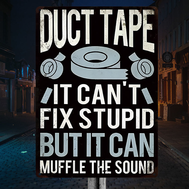 Funny Sarcastic Metal Sign Duct Tape It Can't Fix Stupid But It Can Mu ...
