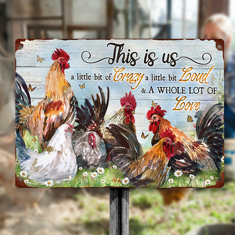 This Is Us A Little Bit Of Crazy A Little Bit Loud - Chicken Sign - Pe ...