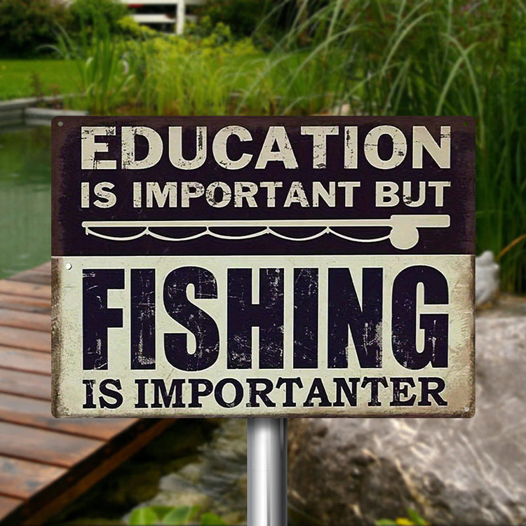 Funny Fishing Metal Sign Education Is Important But Fishing Is Importa ...