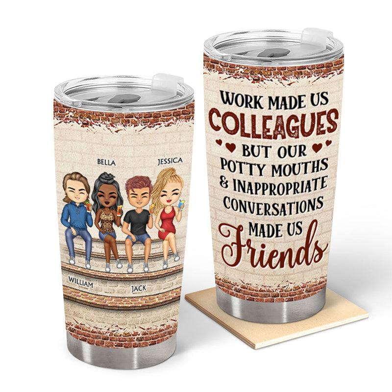 Work Made Us Colleagues - Gifts For Colleagues - Personalized Tumbler ...